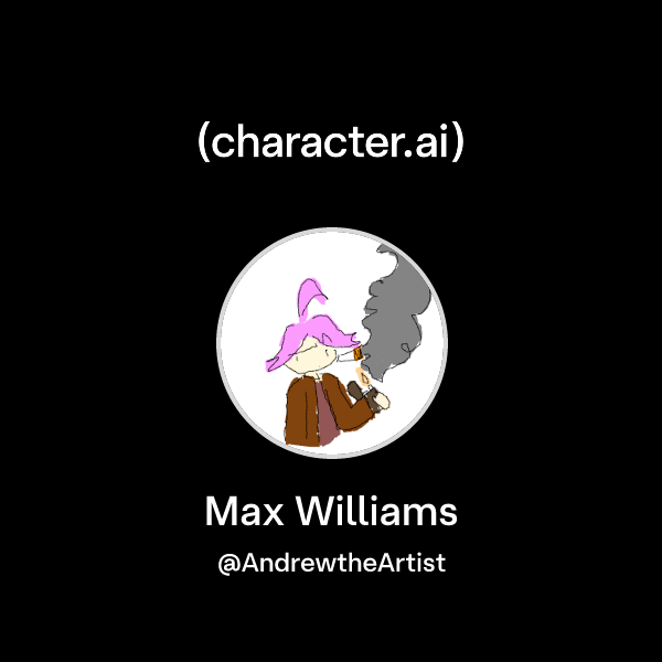 Chat with Max Williams | character.ai | AI Chat, Reimagined–Your Words ...