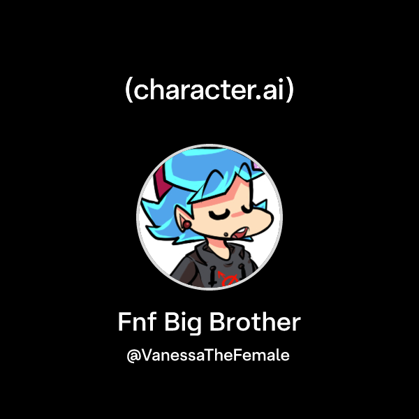 Chat with Fnf Big Brother | character.ai | AI Chat, Reimagined–Your ...