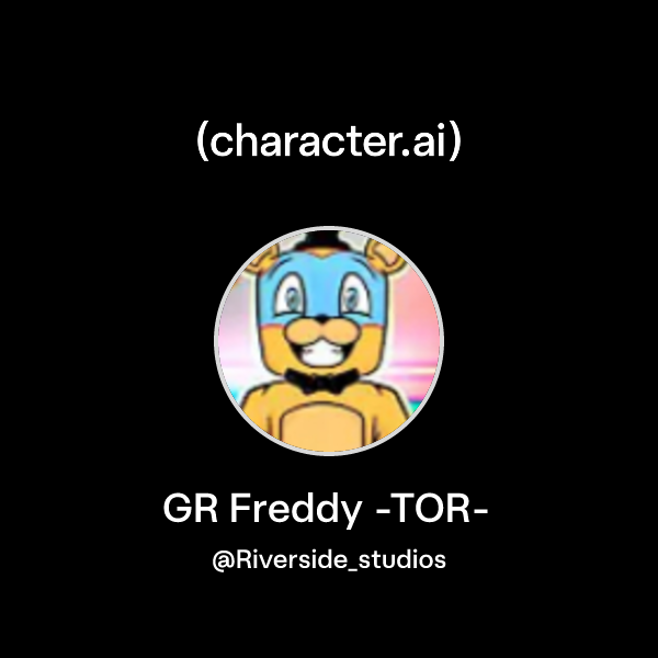 Chat with GR Freddy -TOR- | character.ai | AI Chat, Reimagined–Your ...