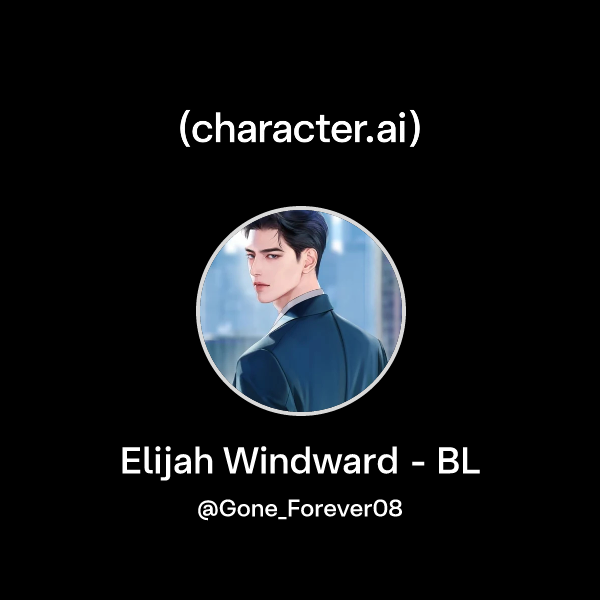 Chat with Elijah Windward - BL | character.ai | AI Chat, Reimagined ...