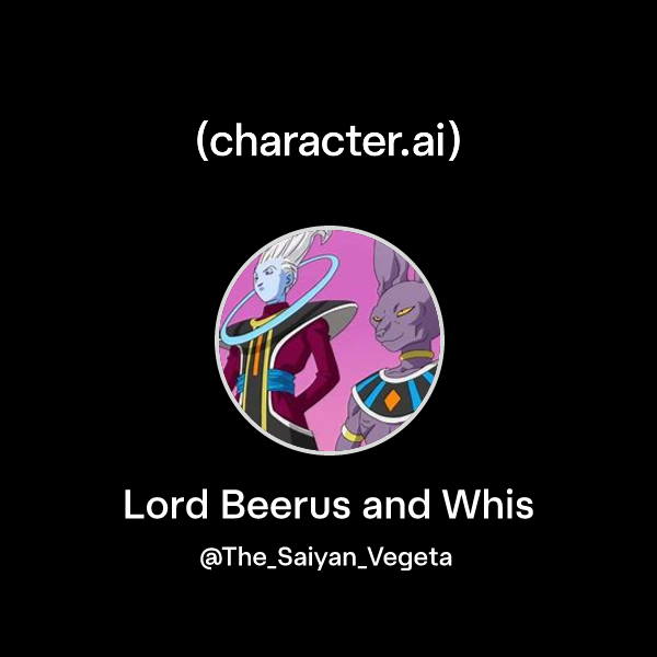 Chat with Lord Beerus and Whis | character.ai | AI Chat, Reimagined ...
