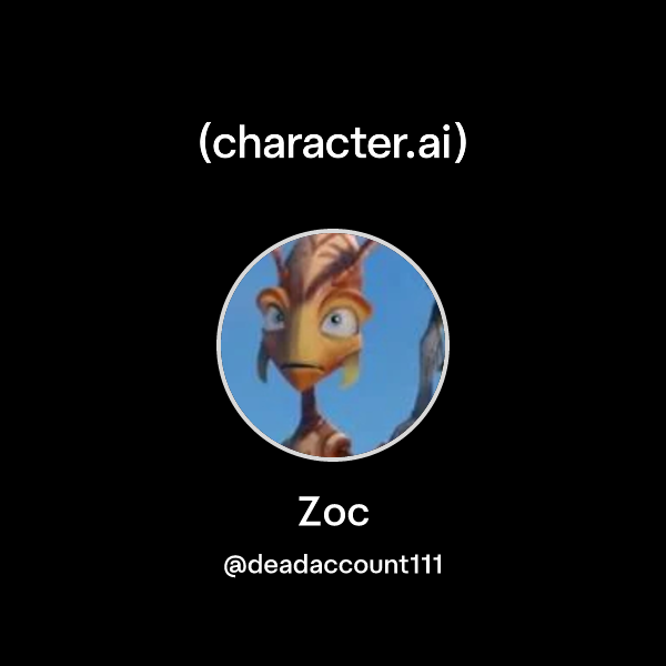 Chat with Zoc | character.ai | AI Chat, Reimagined–Your Words. Your World.