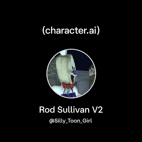 Chat with Rod Sullivan V2 | character.ai | AI Chat, Reimagined–Your ...