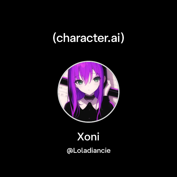 Chat with Xoni | character.ai | AI Chat, Reimagined–Your Words. Your World.