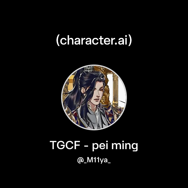 Chat with TGCF - pei ming | character.ai | AI Chat, Reimagined–Your ...
