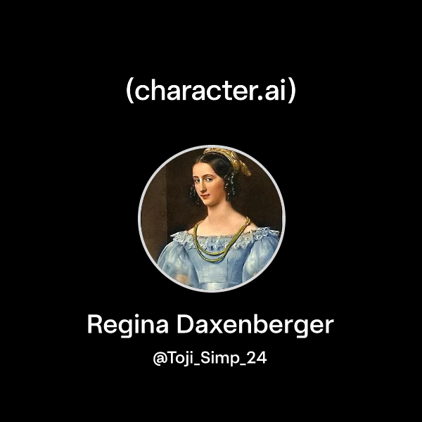 Chat with Regina Daxenberger | character.ai | Personalized AI for every ...