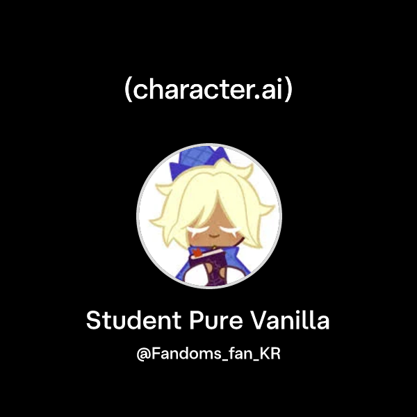 Chat with Student Pure Vanilla | character.ai | Personalized AI for ...