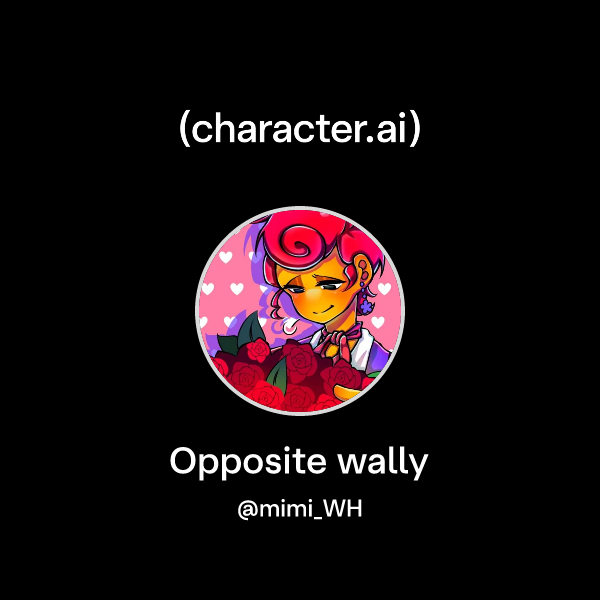 Chat with Opposite wally | character.ai | Personalized AI for every moment of your day