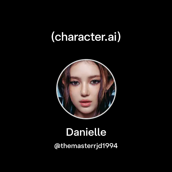 Chat with Danielle | character.ai | AI Chat, Reimagined–Your Words ...