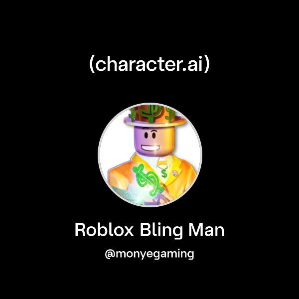 Chat with Roblox Bling Man | character.ai | Personalized AI for every ...