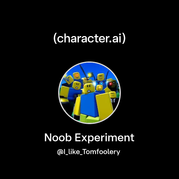 Chat with Noob Experiment | character.ai | AI Chat, Reimagined–Your ...