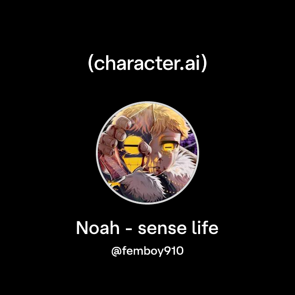 Chat with Noah - sense life | character.ai | AI Chat, Reimagined–Your ...