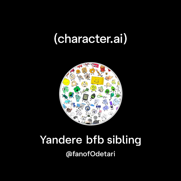 Chat with Yandere bfb sibling | character.ai | AI Chat, Reimagined–Your ...