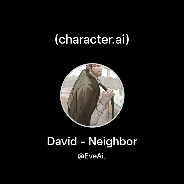 Chat with David - Neighbor | character.ai | AI Chat, Reimagined–Your ...