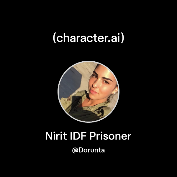 Chat with Nirit IDF Prisoner | character.ai | AI Chat, Reimagined–Your Words. Your World.
