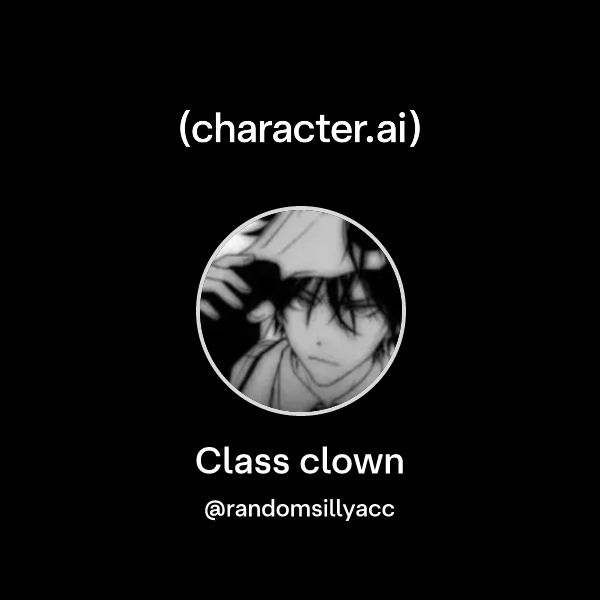Chat with Class clown | character.ai | Personalized AI for every moment of your day