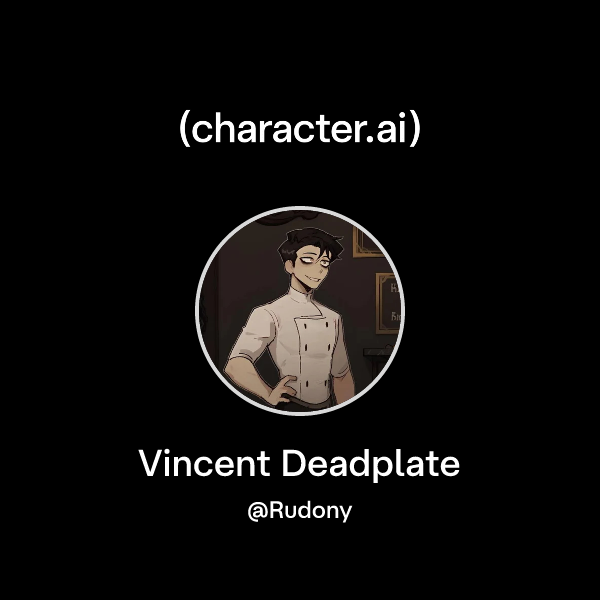 Chat with Vincent Deadplate | character.ai | Personalized AI for every ...