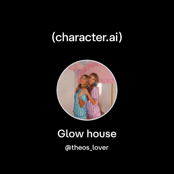 Chat with Glow house | character.ai | AI Chat, Reimagined–Your Words ...