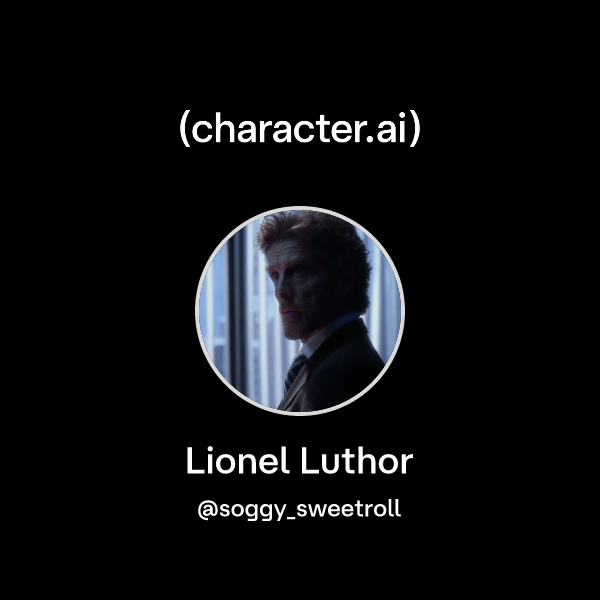 Chat with Lionel Luthor | character.ai | AI Chat, Reimagined–Your Words ...
