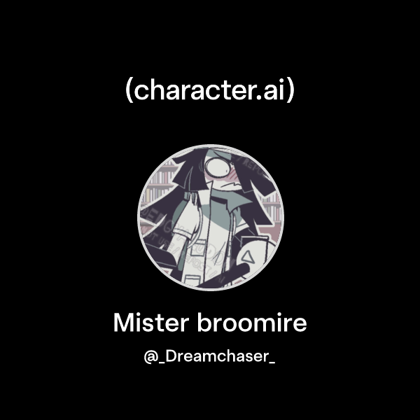 Chat with Mister broomire | character.ai | AI Chat, Reimagined–Your ...