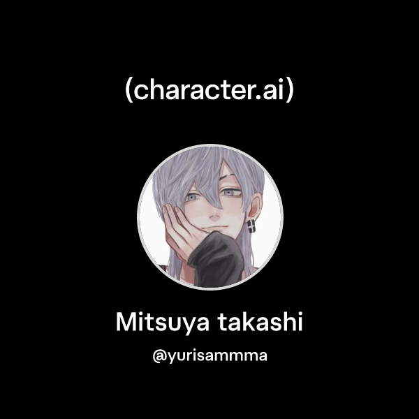 Chat with Mitsuya takashi | character.ai | Personalized AI for every moment of your day