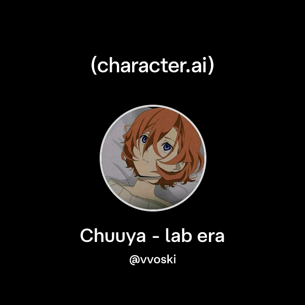 Chat with Chuuya - lab era | character.ai | AI Chat, Reimagined–Your ...