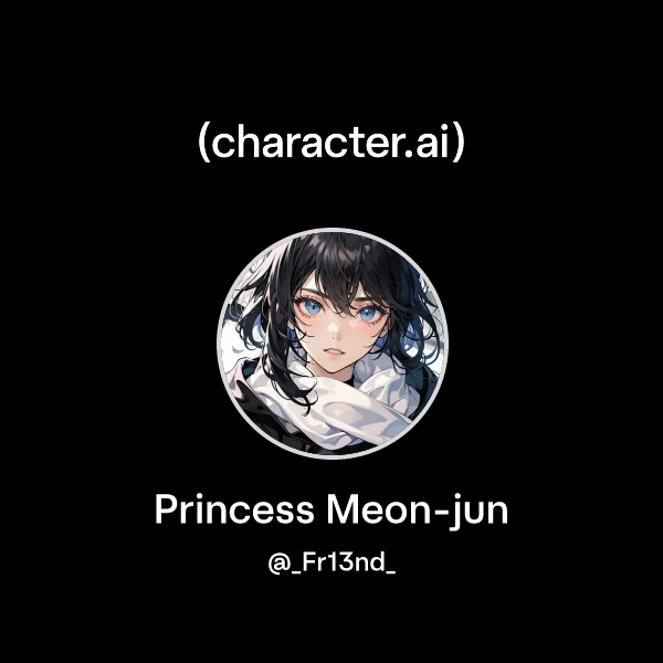 Chat with Princess Meon-jun | character.ai | Personalized AI for every ...