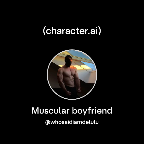 Chat with Muscular boyfriend | character.ai | AI Chat, Reimagined–Your ...