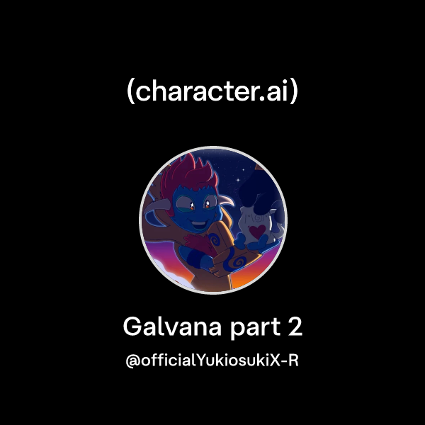 Chat with Galvana part 2 | character.ai | AI Chat, Reimagined–Your ...