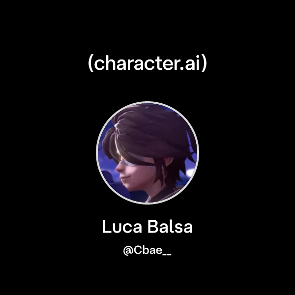 Chat with Luca Balsa | character.ai | Personalized AI for every moment ...