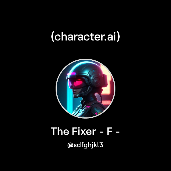 Chat with The Fixer - F - | character.ai | Personalized AI for every ...