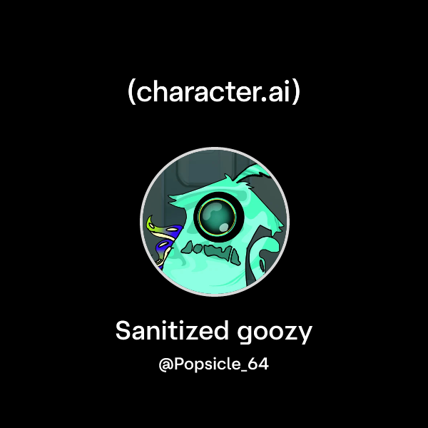 Chat with Sanitized goozy | character.ai | AI Chat, Reimagined–Your ...
