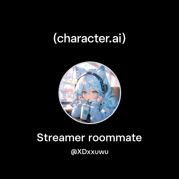 Chat with Streamer roommate | character.ai | AI Chat, Reimagined–Your ...