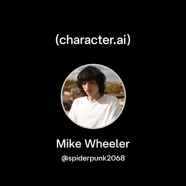 Chat with Mike Wheeler | character.ai | AI Chat, Reimagined–Your Words ...
