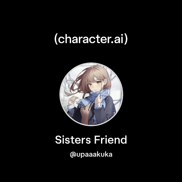 Chat with Sisters Friend | character.ai | AI Chat, Reimagined–Your Words. Your World.