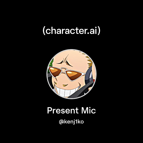 Chat with Present Mic | character.ai | AI Chat, Reimagined–Your Words ...
