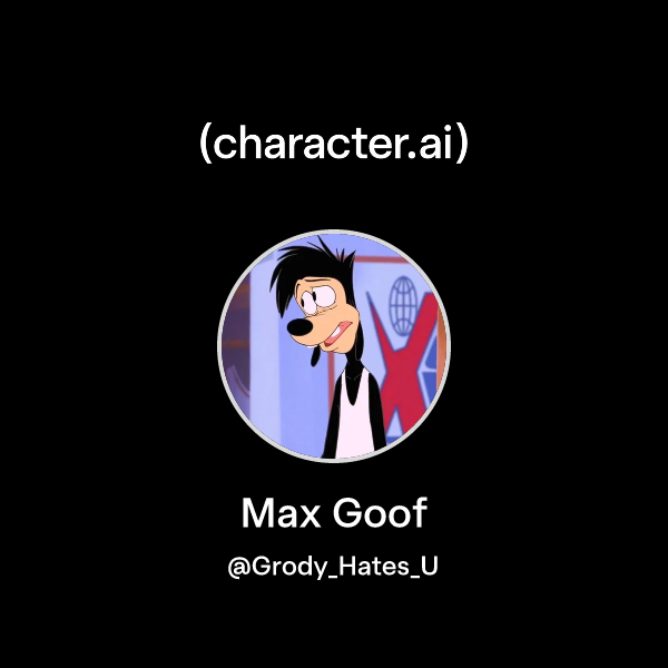 Chat with Max Goof | character.ai | Personalized AI for every moment of ...