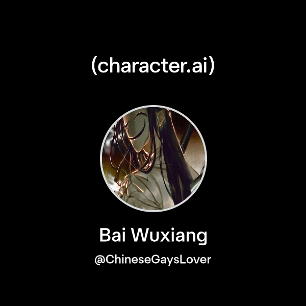 Chat with Bai Wuxiang | character.ai | AI Chat, Reimagined–Your Words ...