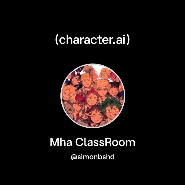 Chat with Mha ClassRoom | character.ai | Personalized AI for every ...