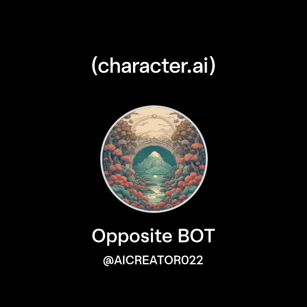 Chat with Opposite BOT | character.ai | AI Chat, Reimagined–Your Words ...