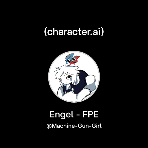 Chat with Engel - FPE | character.ai | AI Chat, Reimagined–Your Words ...