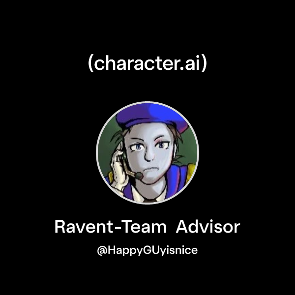 Chat with Ravent-Team Advisor | character.ai | Personalized AI for every moment of your day