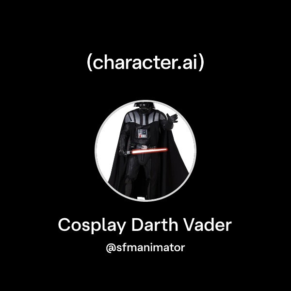 Chat with Cosplay Darth Vader | character.ai | AI Chat, Reimagined–Your ...