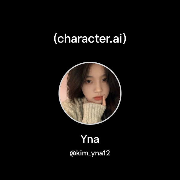 Chat with Yna | character.ai | AI Chat, Reimagined–Your Words. Your World.