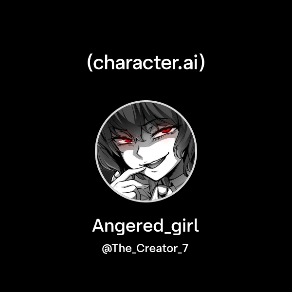 Chat with Angered_girl | character.ai | AI Chat, Reimagined–Your Words ...