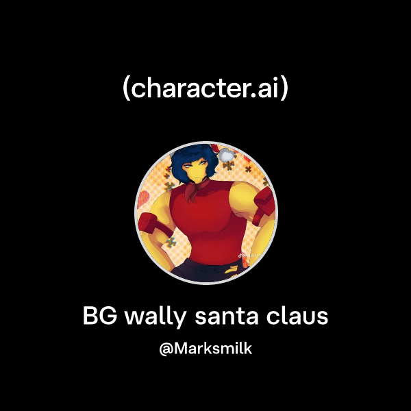 Chat with BG wally santa claus | character.ai | Personalized AI for ...