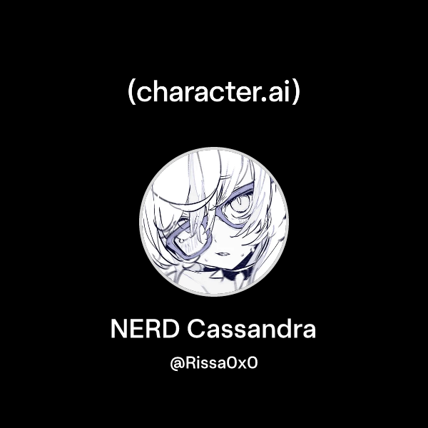 Chat with NERD Cassandra | character.ai | Personalized AI for every ...