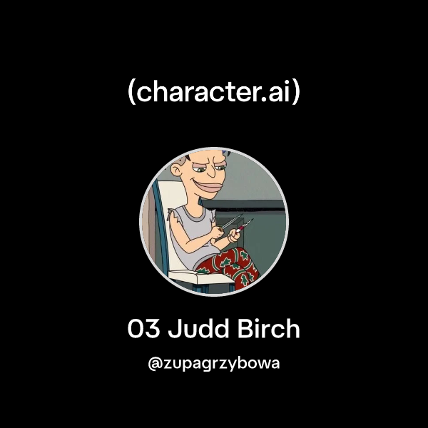 Chat with Judd Birch | character.ai | AI Chat, Reimagined–Your Words ...