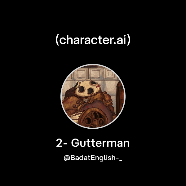 Chat with 2- Gutterman | character.ai | AI Chat, Reimagined–Your Words ...
