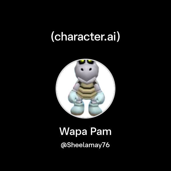 Chat with Wapa Pam | character.ai | AI Chat, Reimagined–Your Words ...